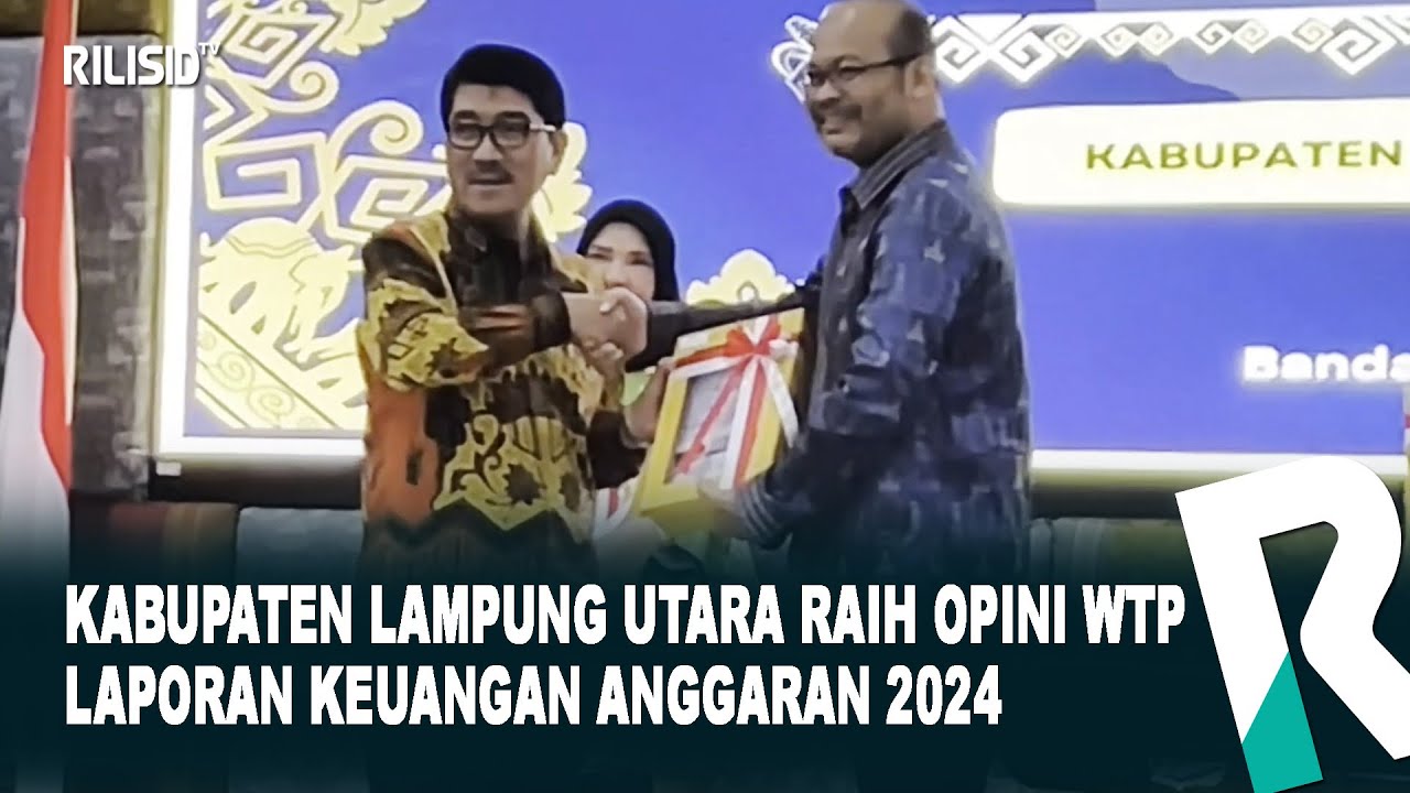 Kabupaten Lampung Utara Raih Opini WTP Laporan Keuangan Anggaran 2024 - RILISID TV
